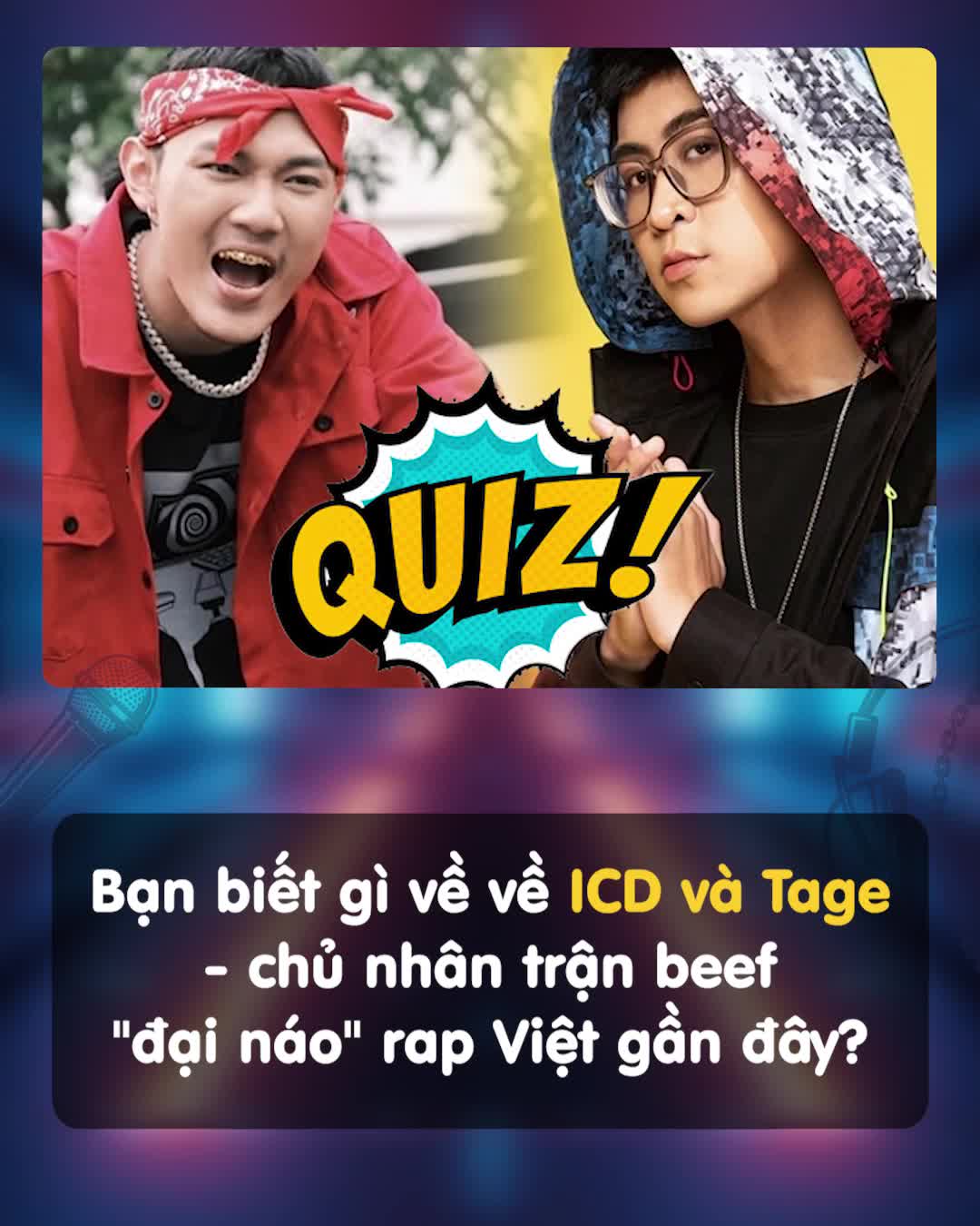 Bạn biết gì về về ICD và Tage - chủ nhân trận beef "đại náo" rap Việt ...