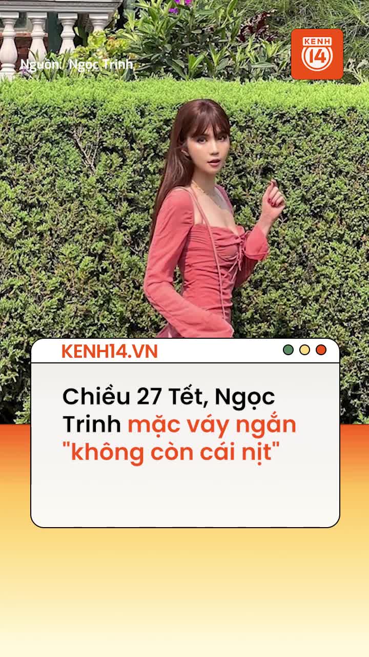 Chiều 27 Tết, Ngọc Trinh mặc váy ngắn "không còn cái nịt" - Kenh14 Video