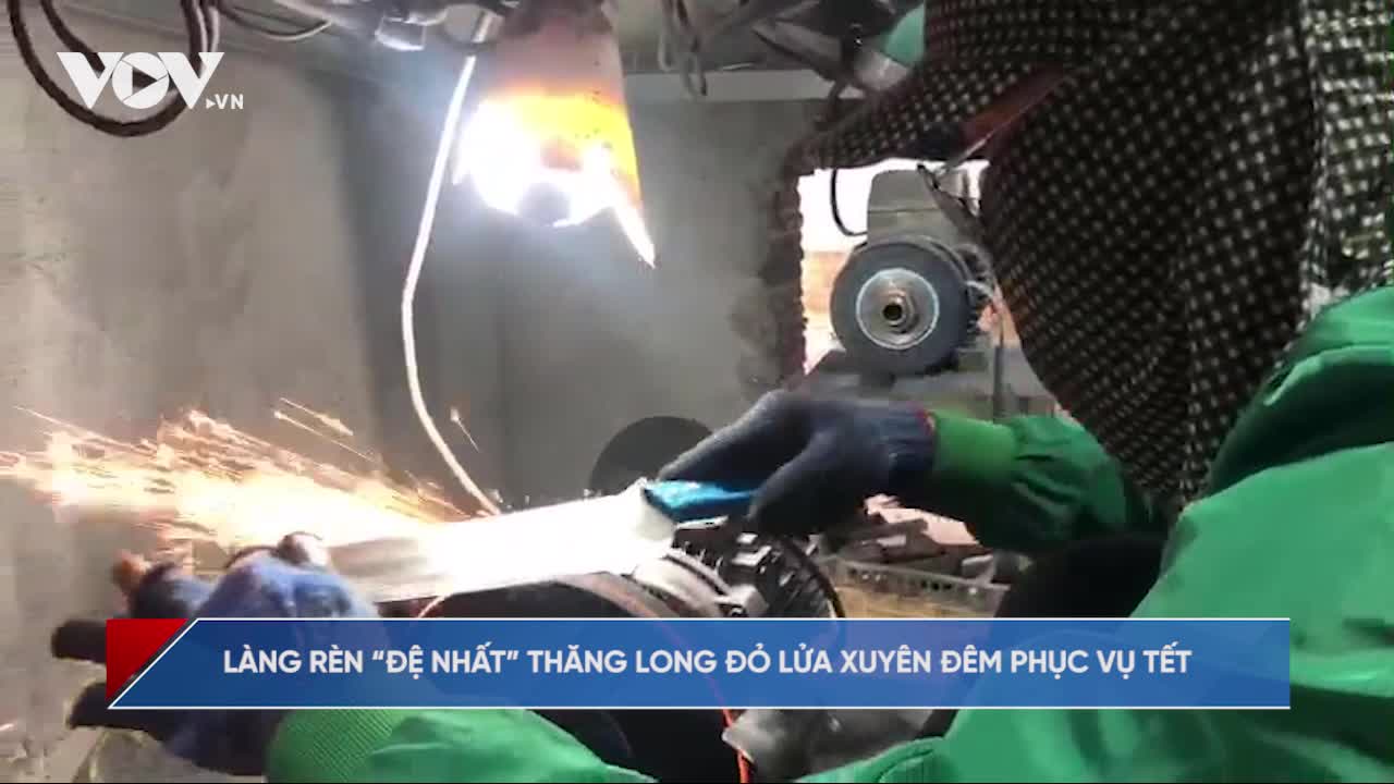 Làng rèn đệ nhất Thăng Long đỏ lửa xuyên đêm phục vụ Tết - Kenh14 Video